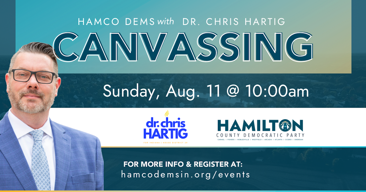 Canvassing with Dr. Chris Hartig · Hamilton County Democratic Party (IN)