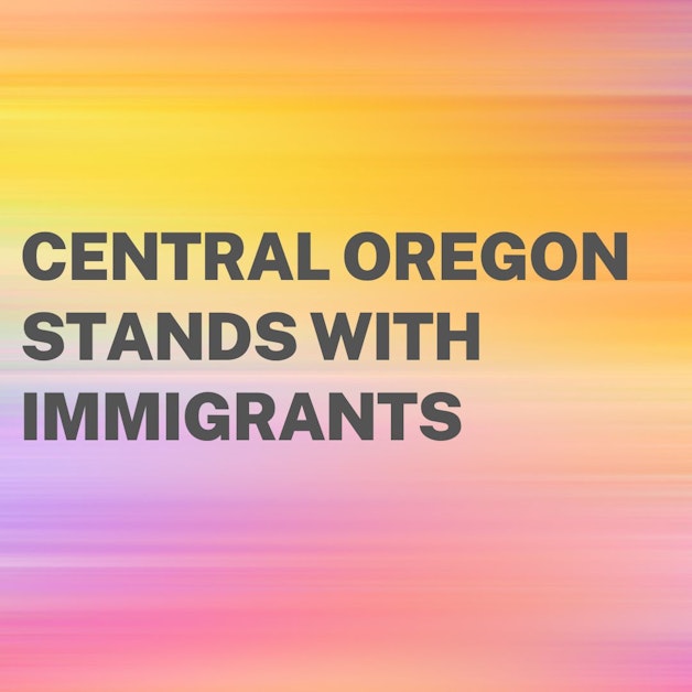 Central Oregon Stands with Immigrants · Mobilize