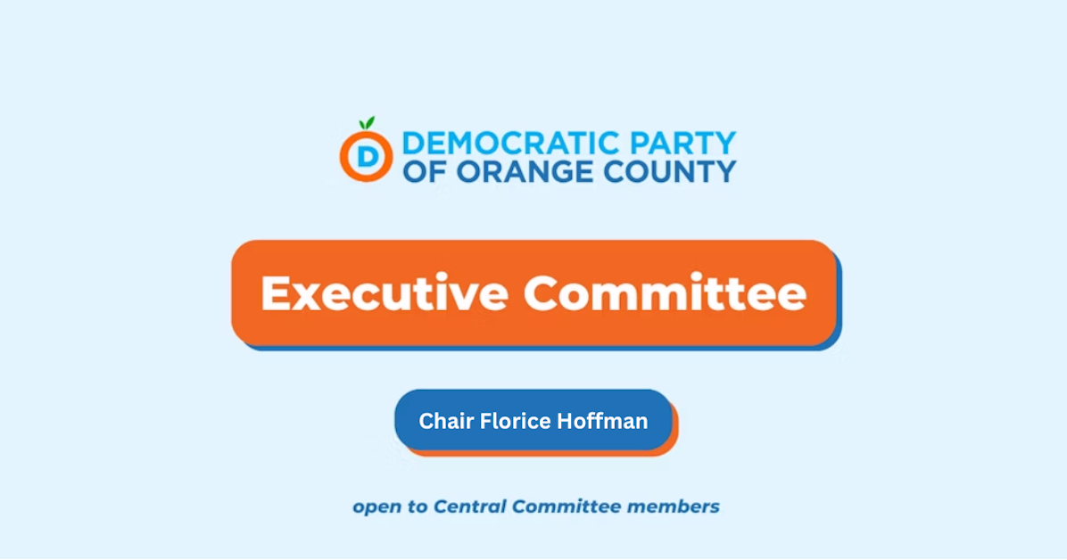 February Executive Committee Meeting · Democratic Party of Orange County