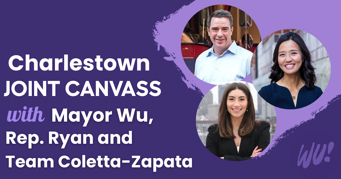 Weekend of Action: Charlestown Canvass with Mayor Wu, Rep. Ryan and ...