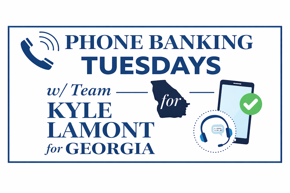Phone Banking Tuesdays w/ Team Kyle Lamont for Georgia · Kyle Lamont ...