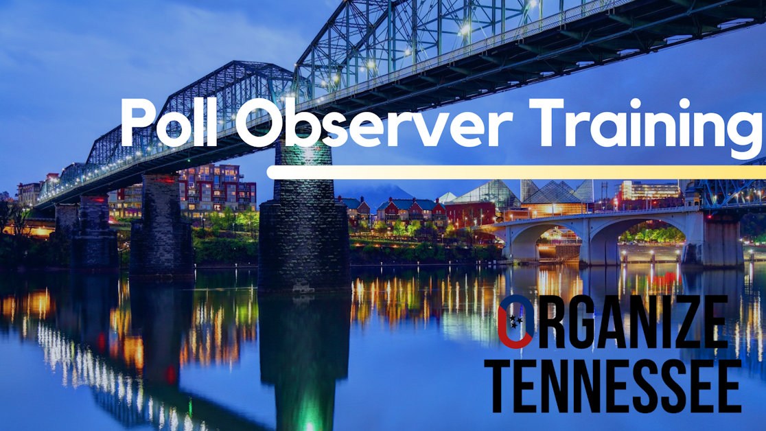 Poll Observer Training: Chattanooga Municipal Election · Mobilize