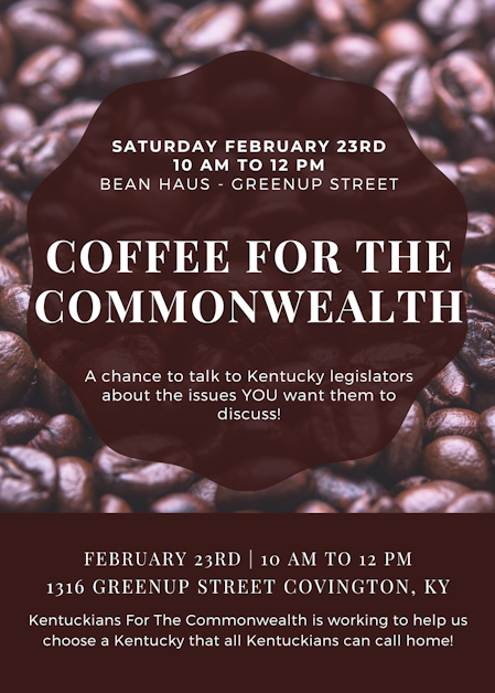 Coffee For The Commonwealth - Covington! · Kentuckians For The Commonwealth