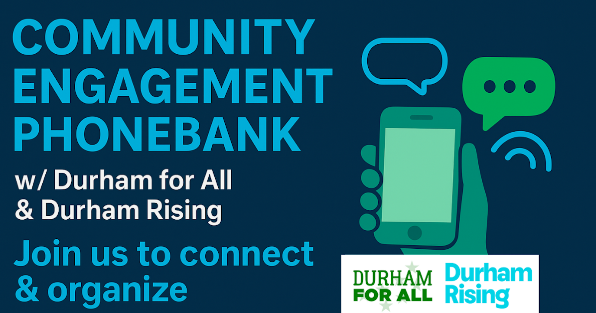 Community Engagement Phonebank w/ Durham for All and Durham Rising ...