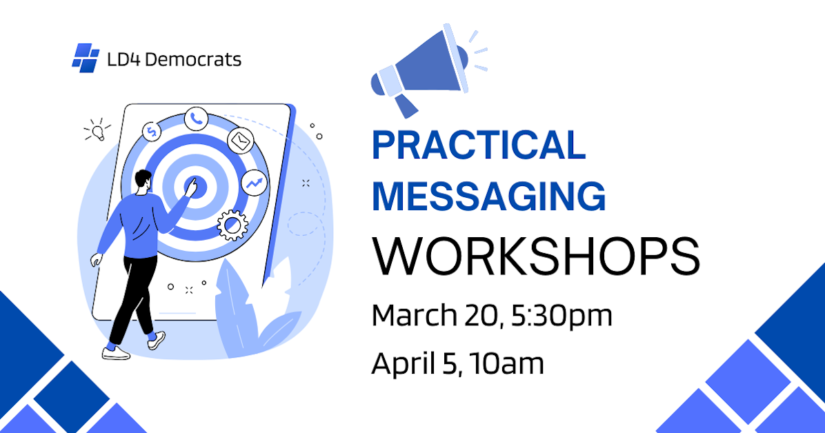 LD4 Dems - Practical Messaging Workshops · Arizona Democratic ...