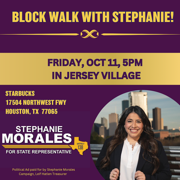 BLOCKWALK WITH STEPHANIE MORALES IN JERSEY VILLAGE · Harris County ...