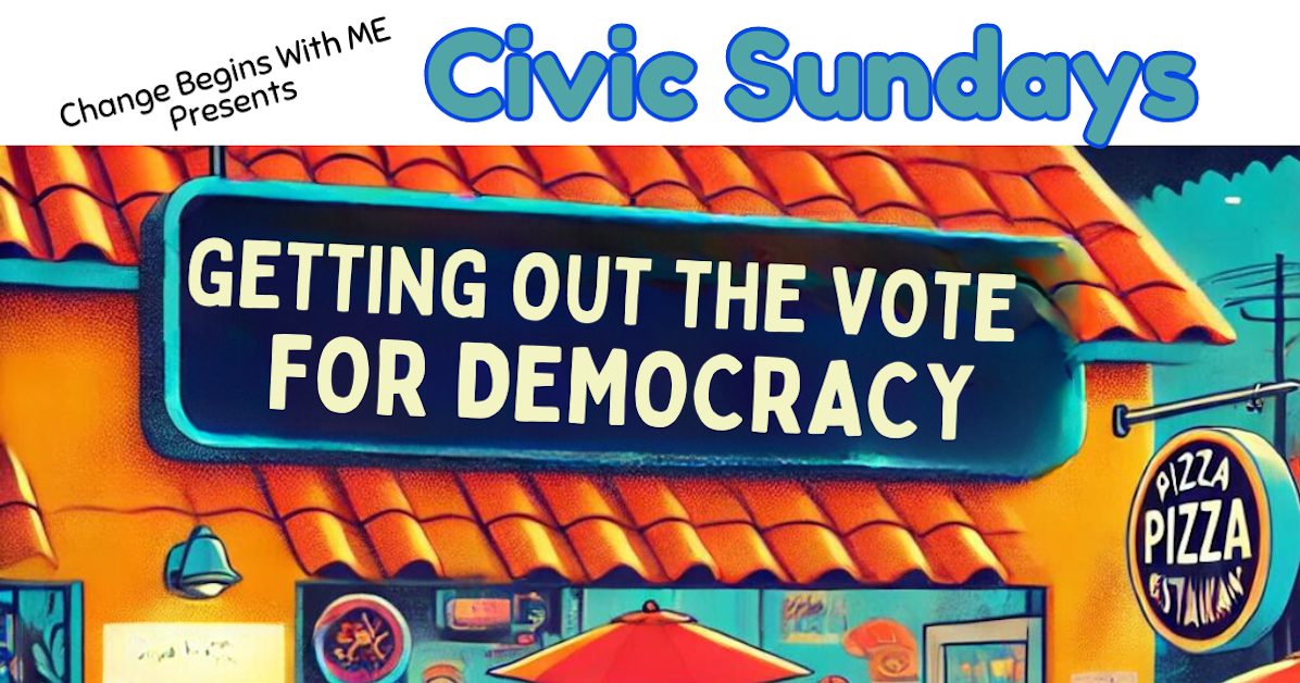 Civic Sunday Get Out The Vote Parties · Change Begins With ME (Indivisible)