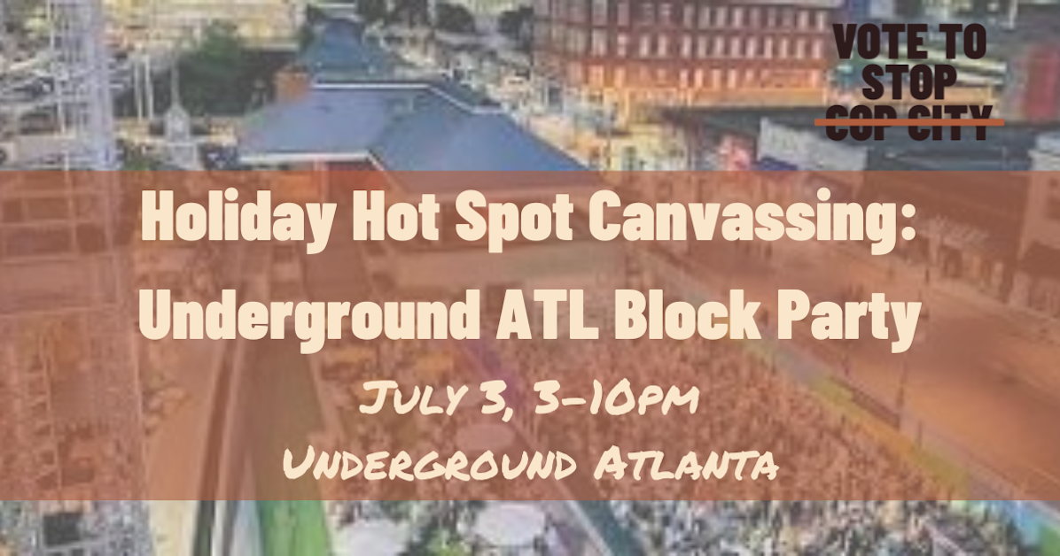 Vote to Stop Cop City: Holiday Event Canvassing at Atlanta Underground ...