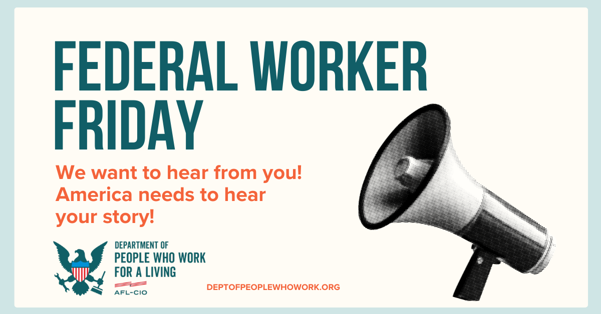 Federal Worker Friday: Share Your Story! · AFL-CIO