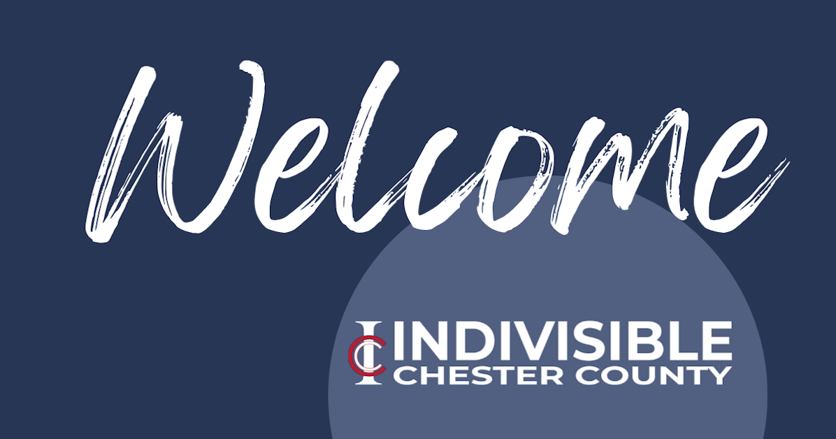 Indivisible Chester County: Who We Are, What We Do, & How We Do It ...