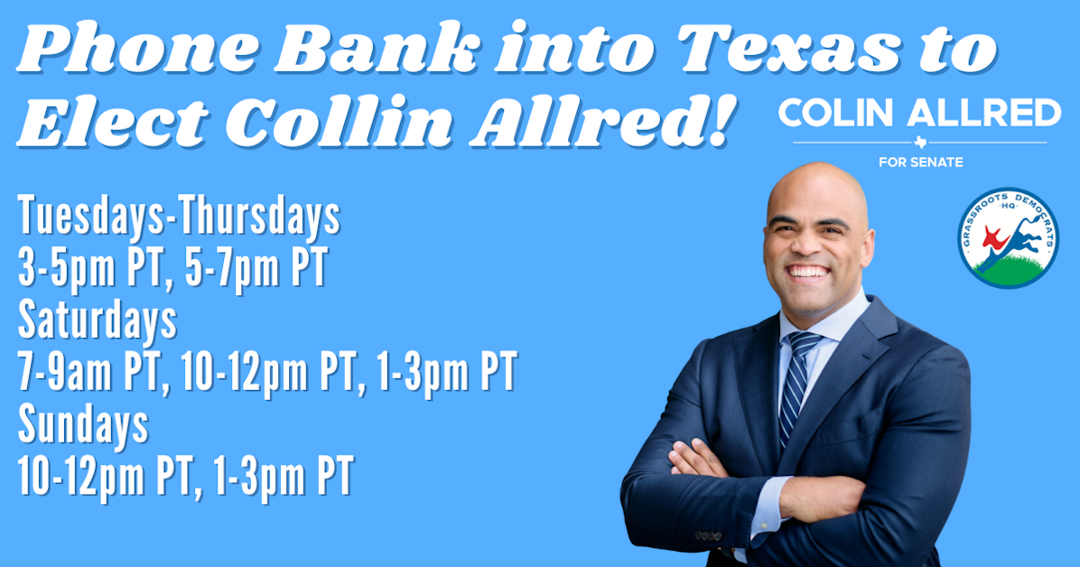 Phone Bank into Texas to Elect Collin Allred! · Grassroots Democrats HQ