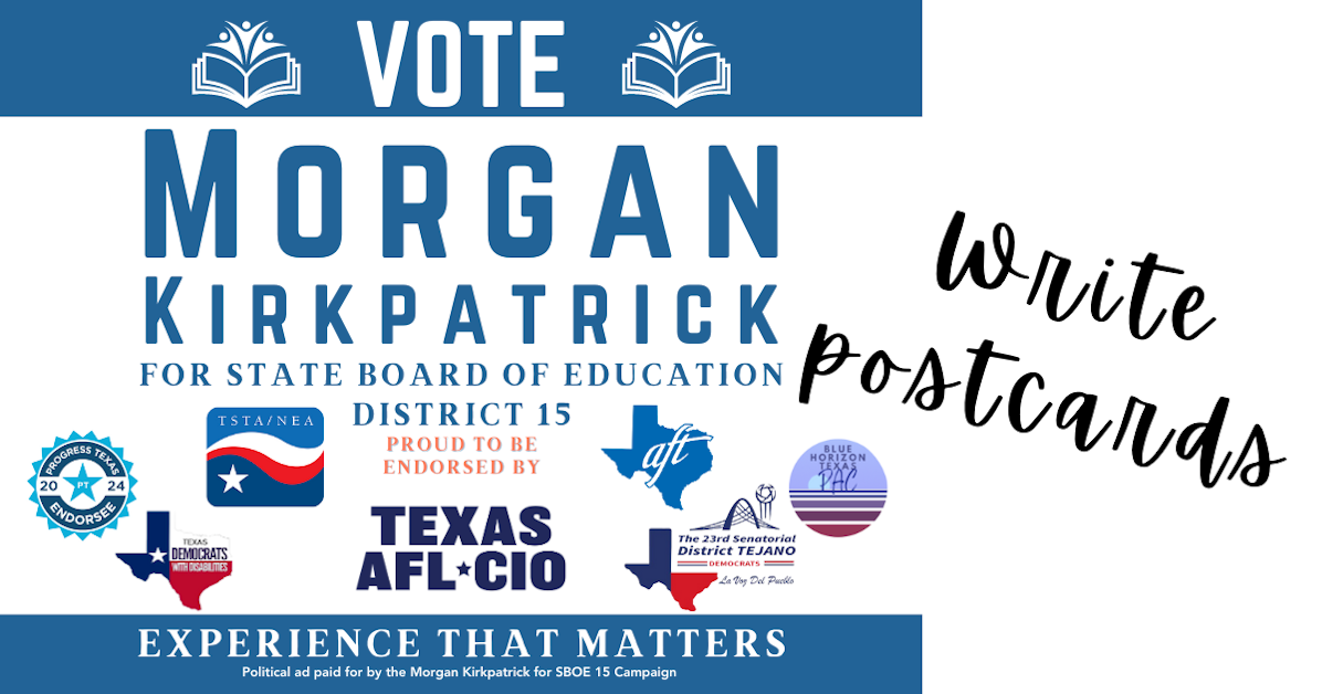 Postcards & Texts for Morgan Kirkpatrick for SBOE 15 · Mobilize