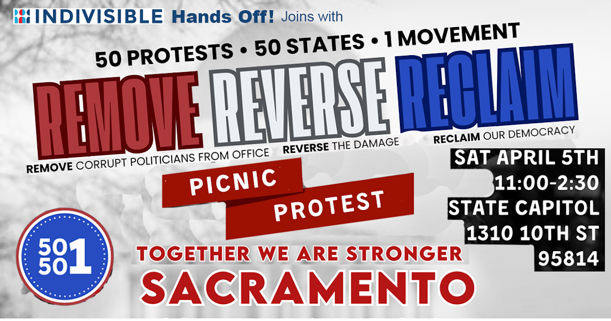 Sacramento 50501 / INDIVISIBLE Hands Off April 5 Capitol Picnic Protest ...