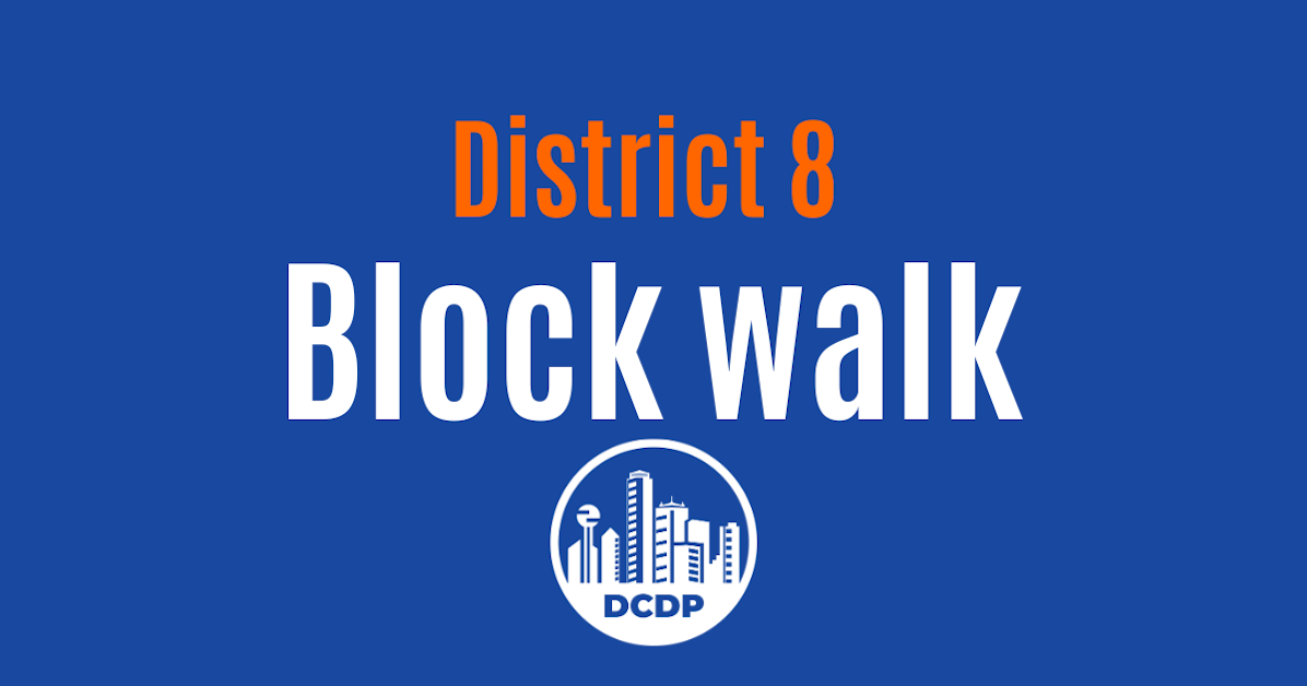District 8 Blockwalk · Dallas County Democratic Party