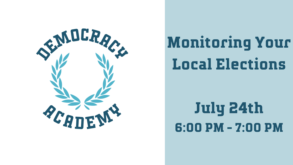 Democracy Academy: Monitoring Your Local Elections · Voters Not Politicians