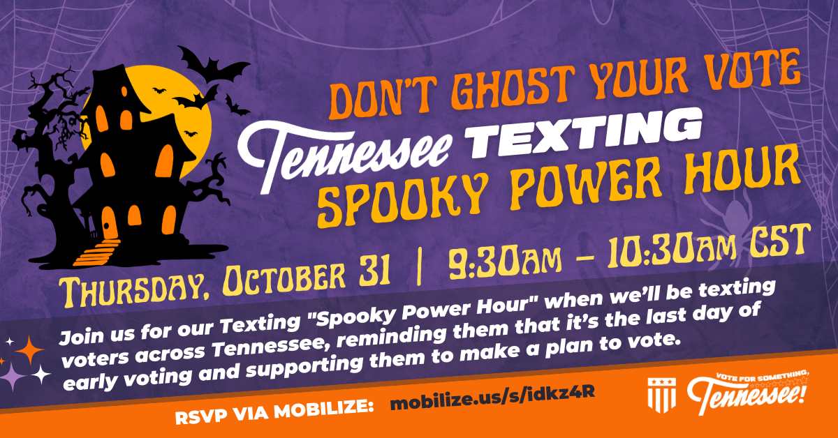 Tennessee 'Don't Ghost Your Vote' Texting "Spooky Power Hour" · Mobilize