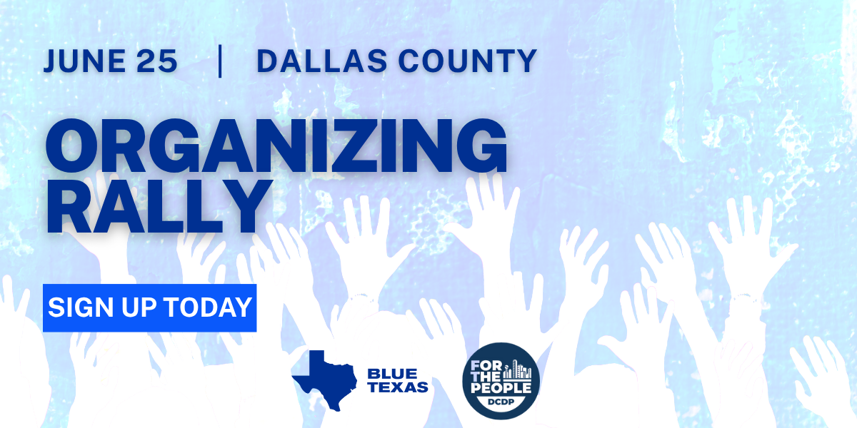 Dallas County Organizing Rally · Dallas County Democratic Party