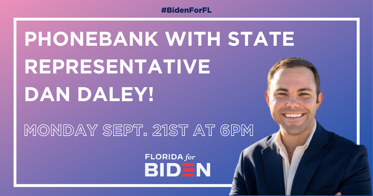 Phone Bank with State Representative Dan Daley! · Florida 2020 Victory