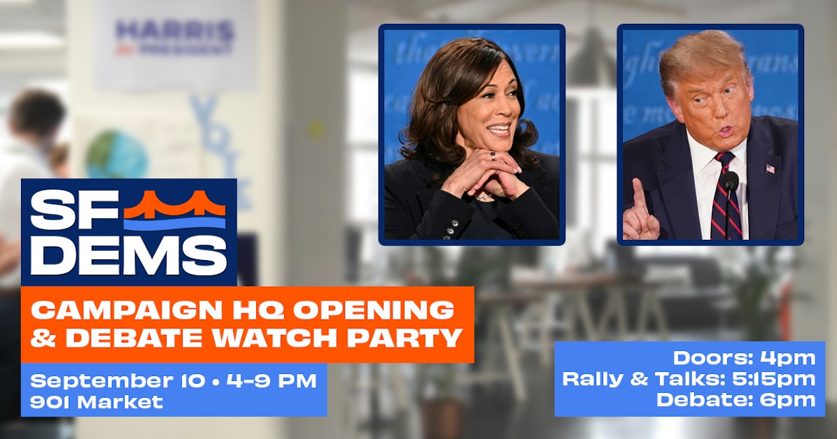 SF Dems Campaign HQ Opening & Debate Watch Party · California ...