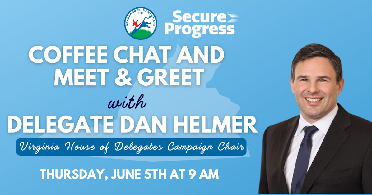Meet & Greet with VA Delegate Dan Helmer! · Grassroots Democrats HQ