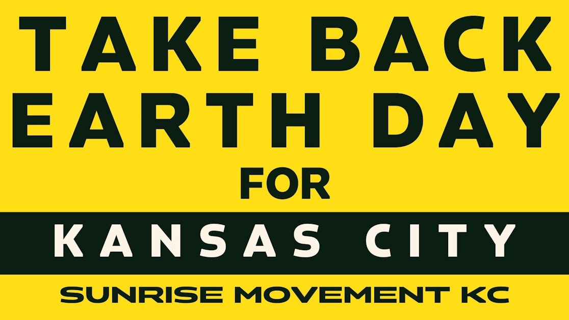 Take Back Earth Day Protest with Sunrise Movement Kansas City · Sunrise ...