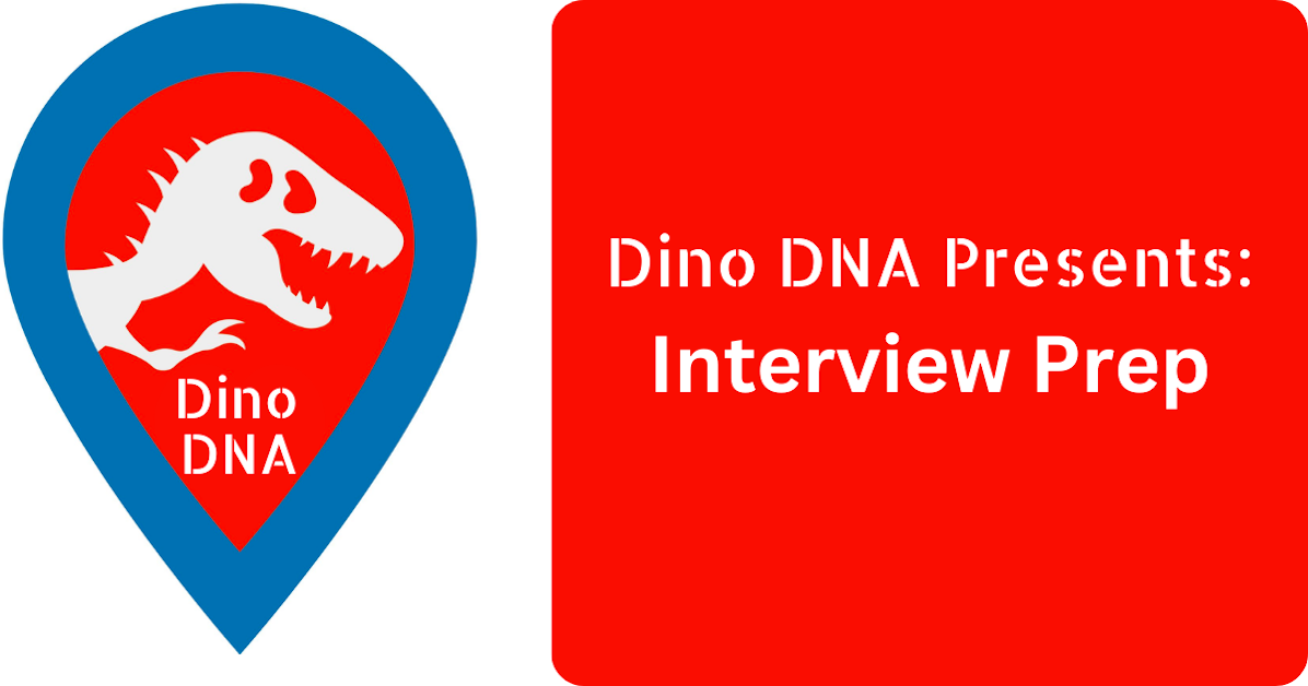 Dino DNA Presents: Interview Prep · Dino DNA