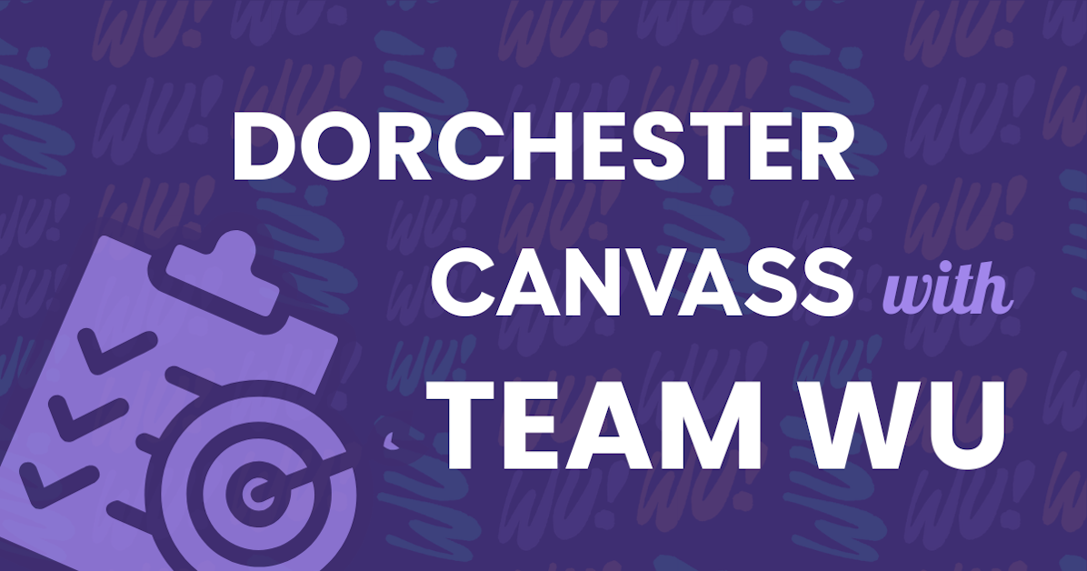 Dorchester Canvass with Team Wu! · Mobilize