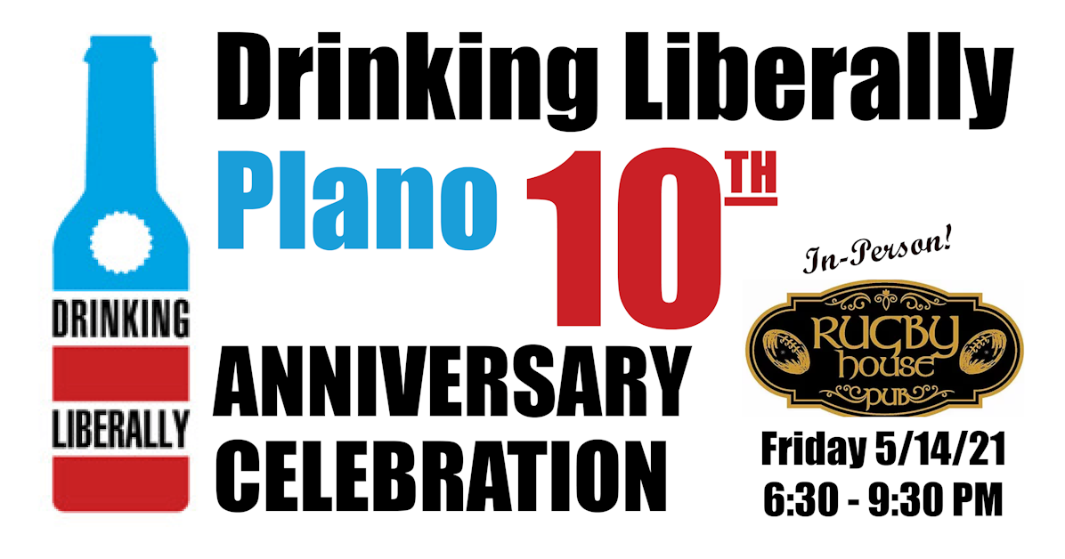 Drinking Liberally Plano 10th Anniversary Celebration · Mobilize