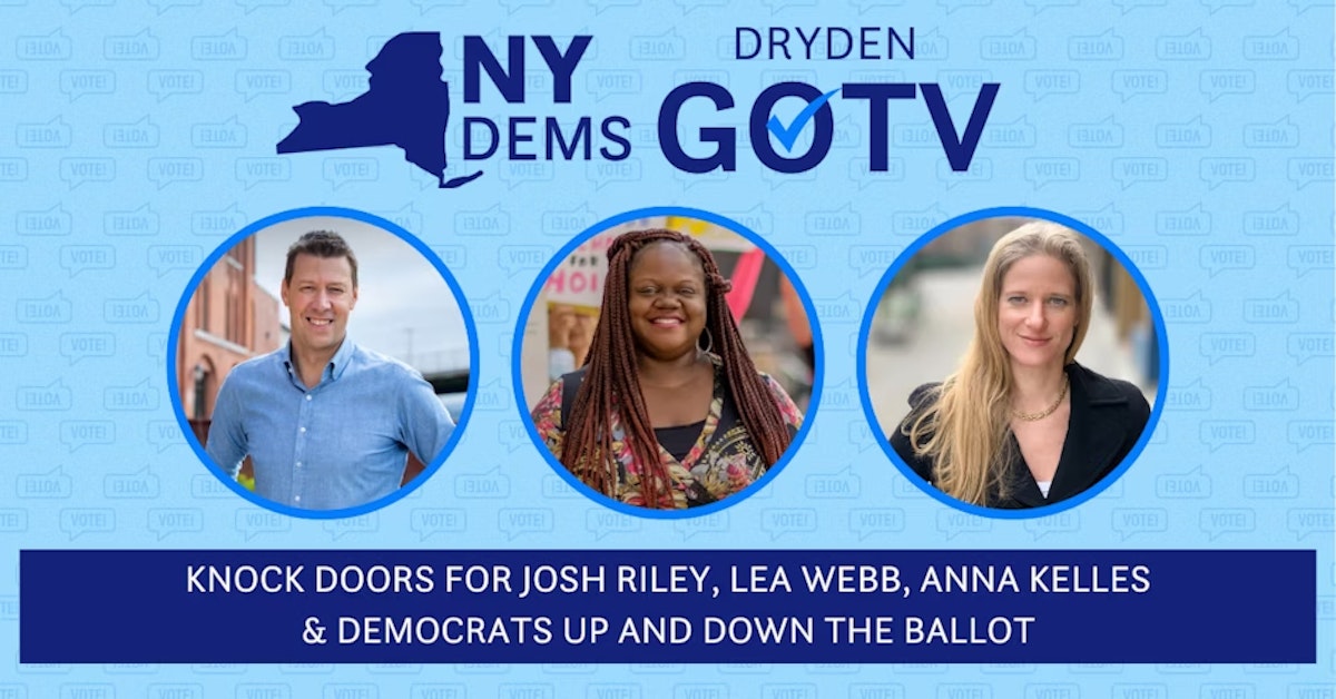 DRYDEN: Get Out the Vote Canvassing for Josh Riley, Lea Webb, and Anna ...