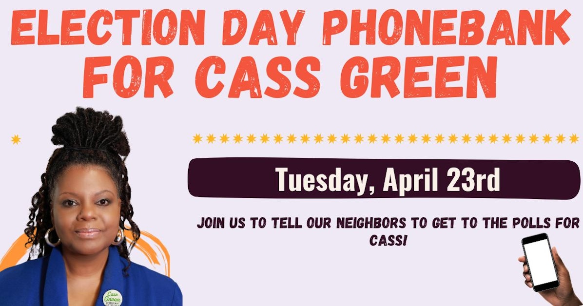 Election Day Phone Bank for Cass Green · Mobilize