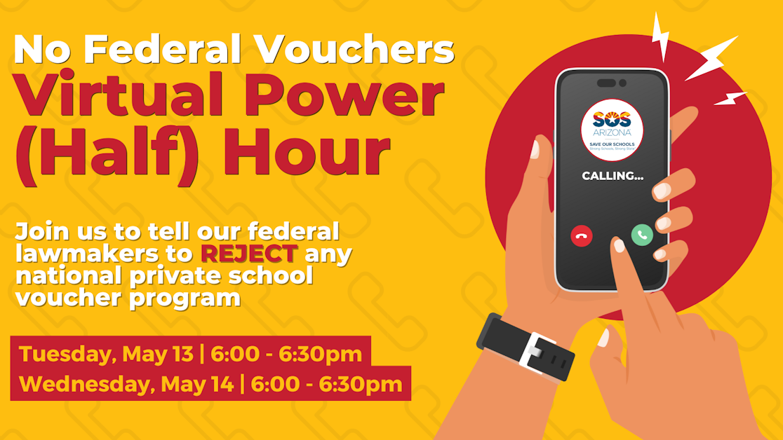 No Federal Vouchers Virtual Power (Half) Hour · Save Our Schools Arizona
