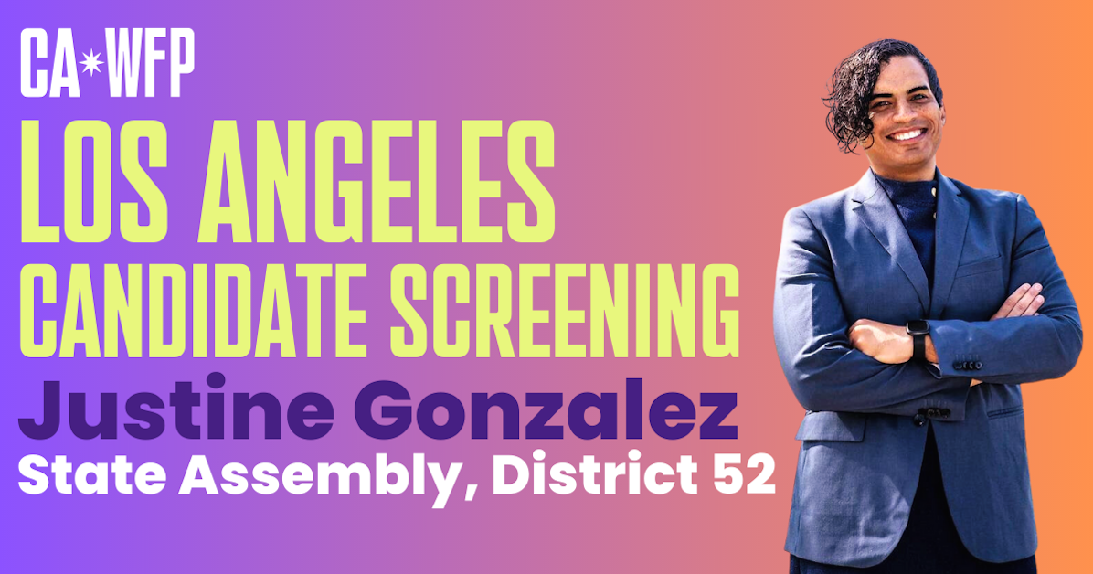 Los Angeles Candidate Screening: Gonzalez for State Assembly · WFP ...