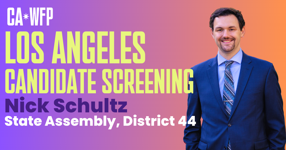 Los Angeles Candidate Screening: Schultz for State Assembly · Working ...