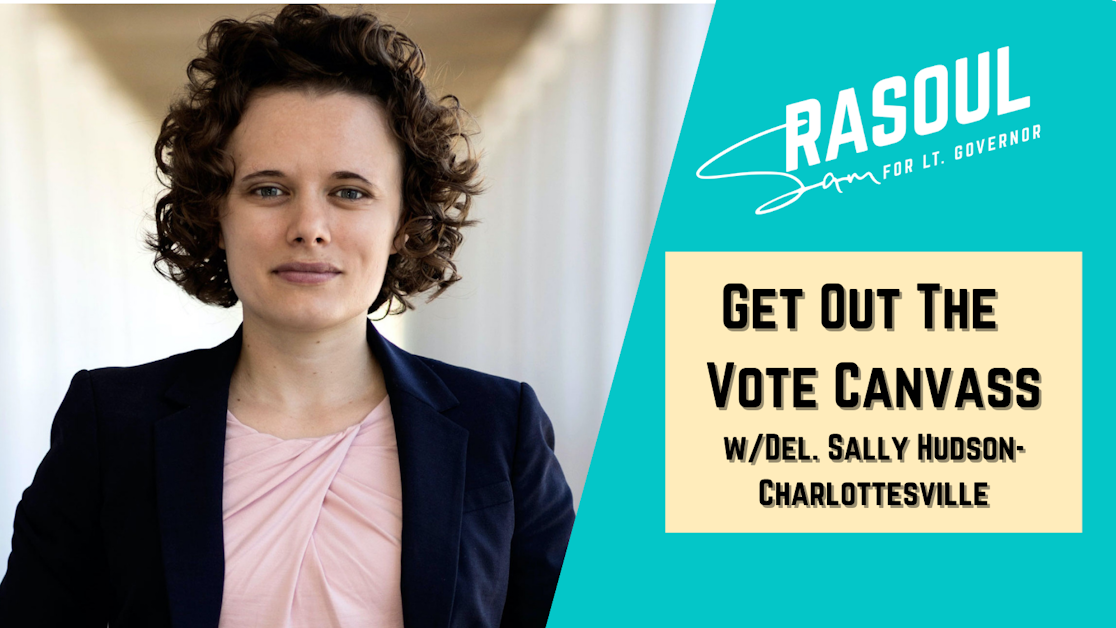 Get out the Vote Canvass - Charlottesville w/Del. Sally Hudson! · Sam ...