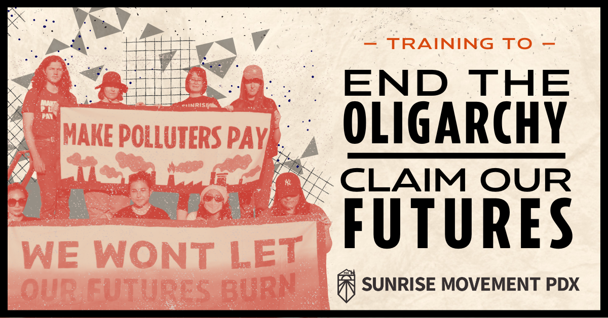 End the Oligarchy, Claim Our Futures · Sunrise Movement