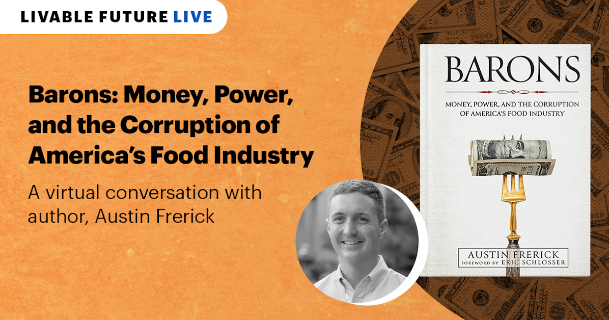 Barons by Austin Frerick: Author Talk [Livable Future LIVE] · Food ...