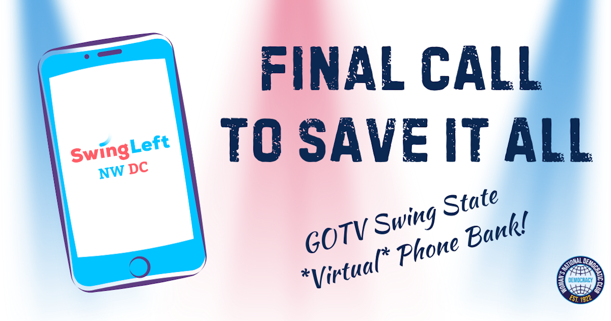 Final Call to Save It All: GOTV Swing State *Virtual* Phone Bank ...
