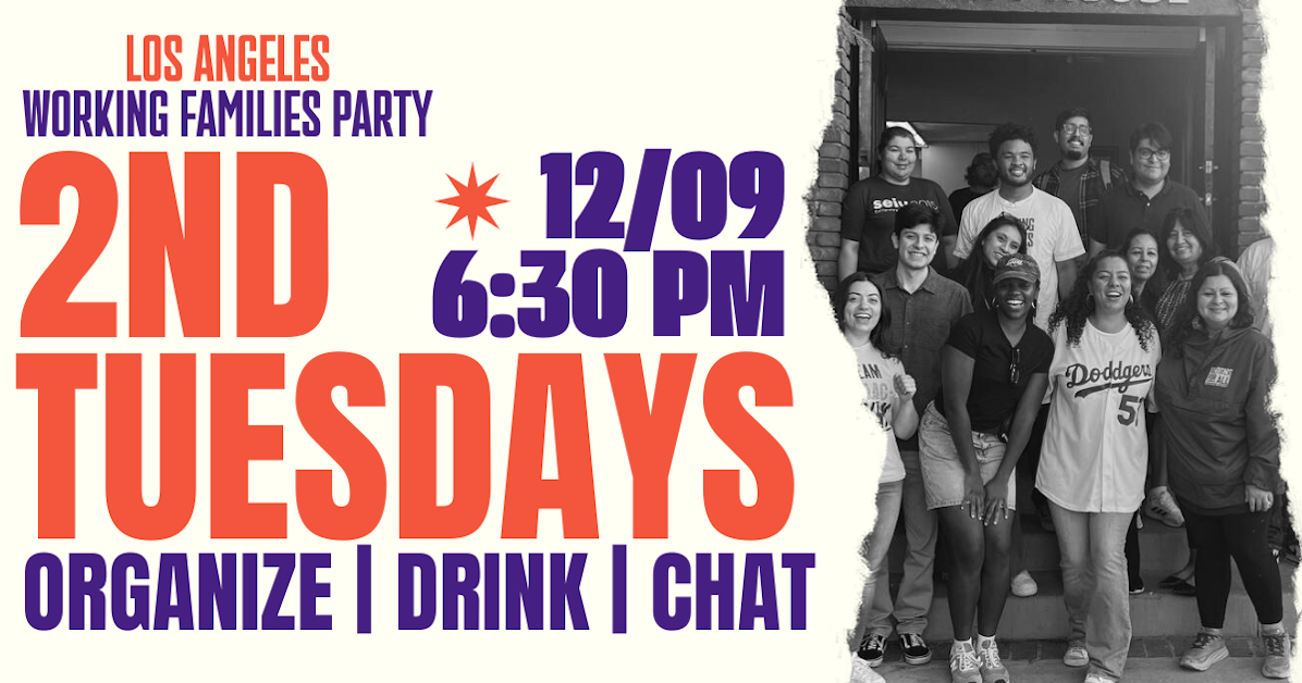 Los Angeles WFP Second Tuesdays (December 2025)! · Working Families Party