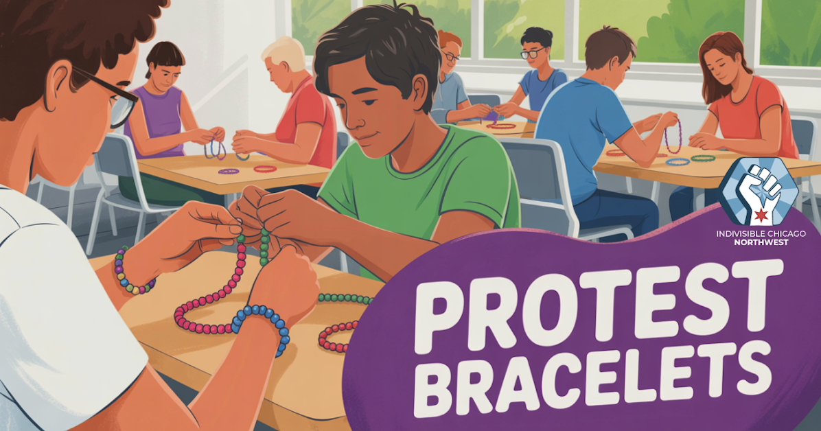 [Member-led] Protest Bracelet Making Party! · Indivisible Chicago