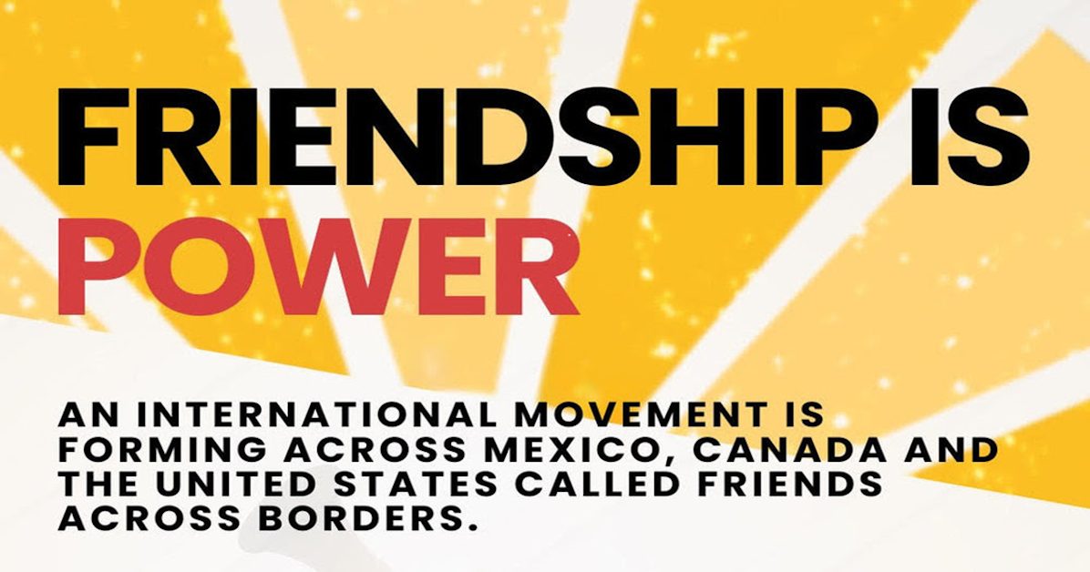 Orientation and Update to FRIENDS ACROSS BORDERS · Friends Across Borders