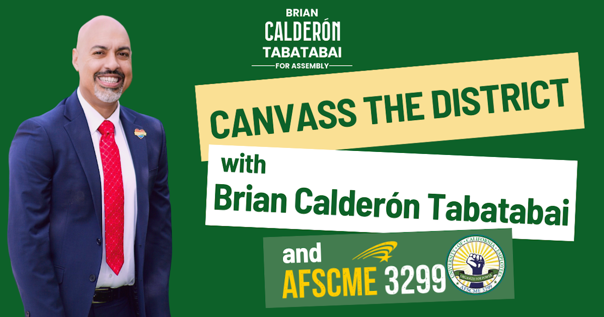 Canvass with AFSCME 3299 and Brian Calderón Tabatabai for Assembly ...