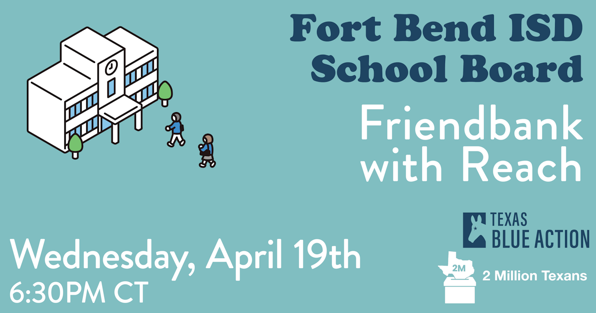 Fort Bend ISD! 2 Million Texans REACH Friendbank to GOTV for ...