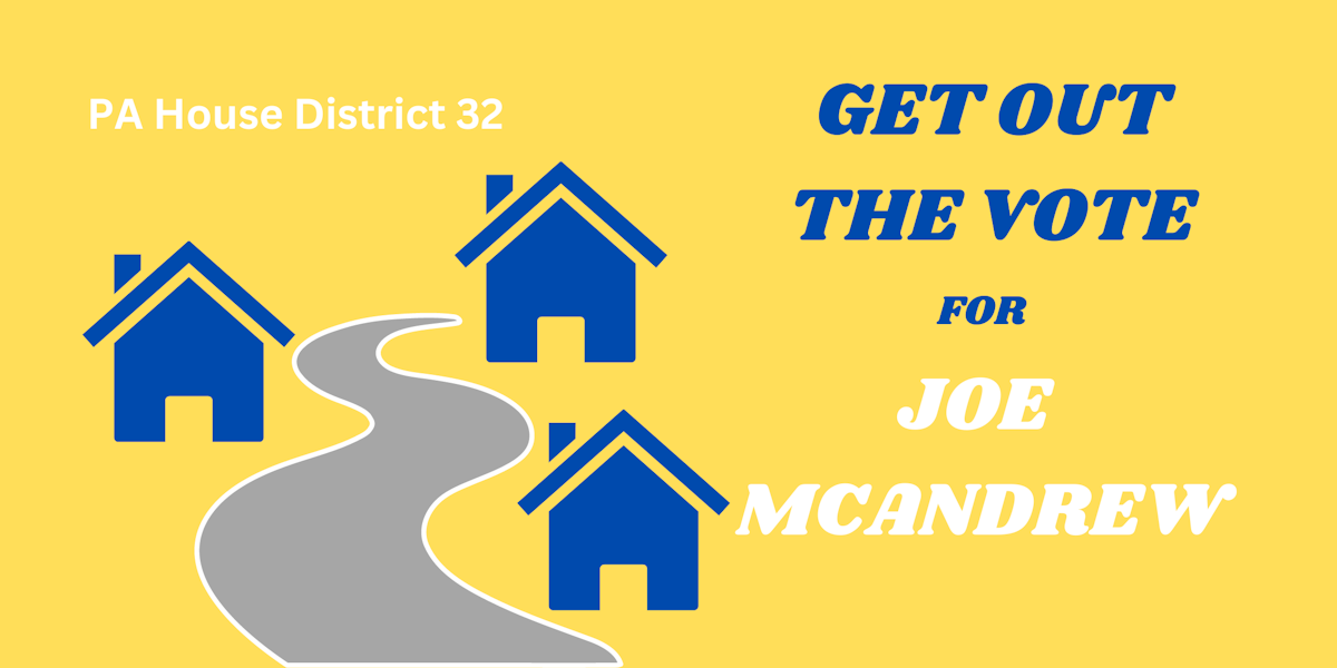 Get Out the Vote for Joe McAndrew for State Rep! · Mobilize