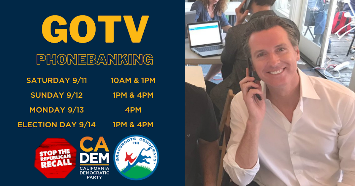 Los Angeles GOTV Phonebank with Grassroots Dems HQ! · California ...