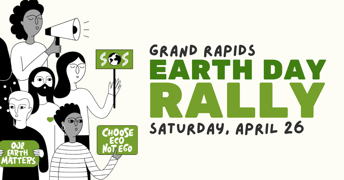 Our Planet is Worth Fighting For: Grand Rapids Earth Day Rally · Mobilize
