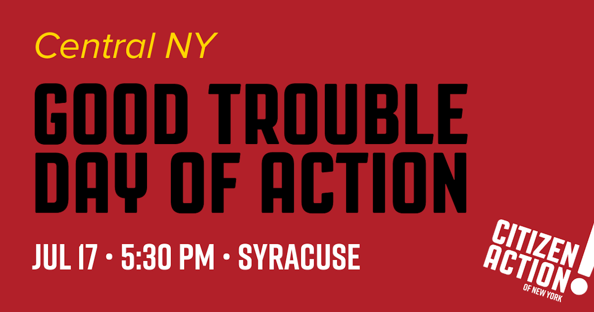 Good Trouble Day of Action - Syracuse Rally · Mobilize