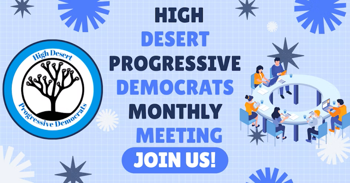 High Desert Progressive Democrats Monthly Meeting · California ...