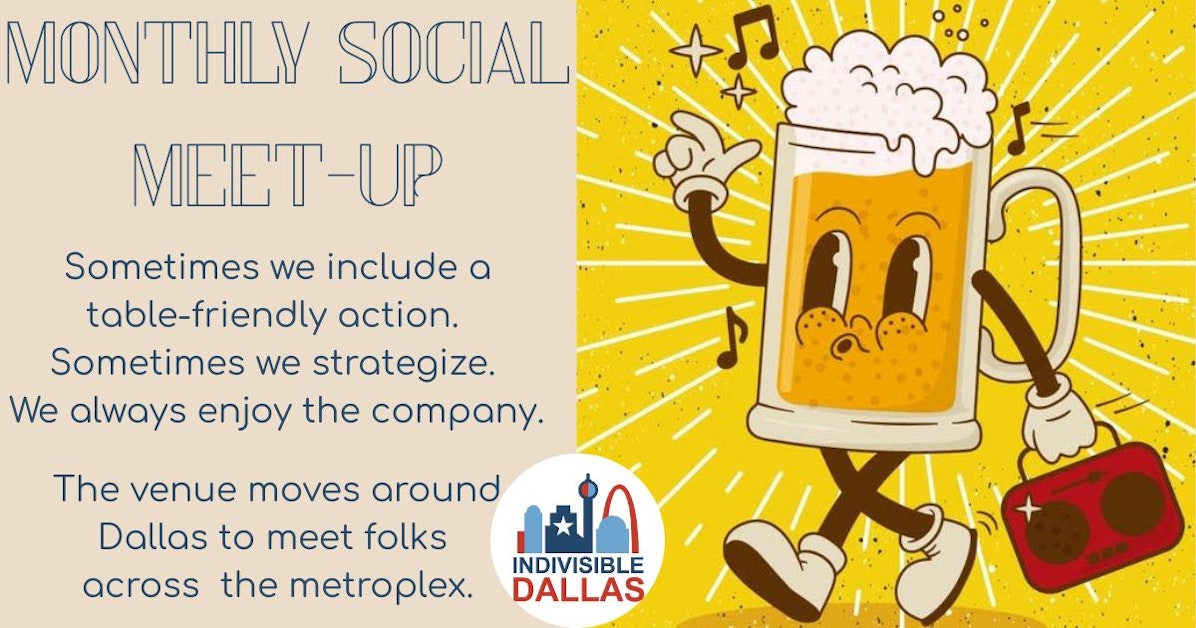 Indivisible Dallas | Monthly Social Meet-Up · Indivisible Dallas
