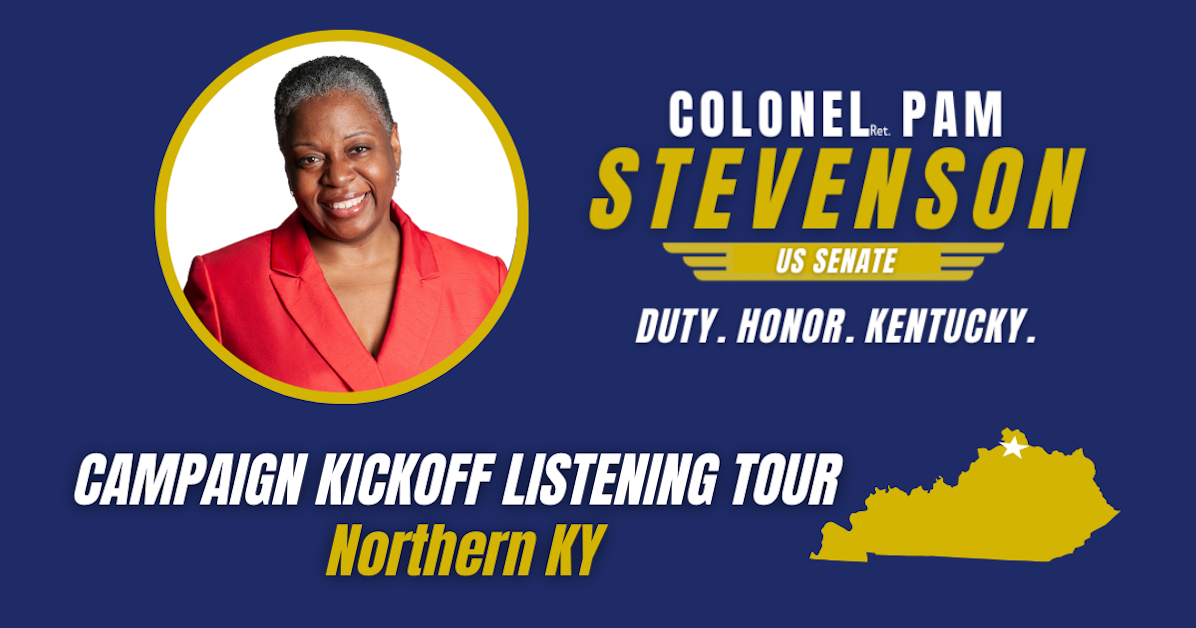 Northern KY: Campaign Kickoff Listening Tour · Colonel Pam Stevenson ...