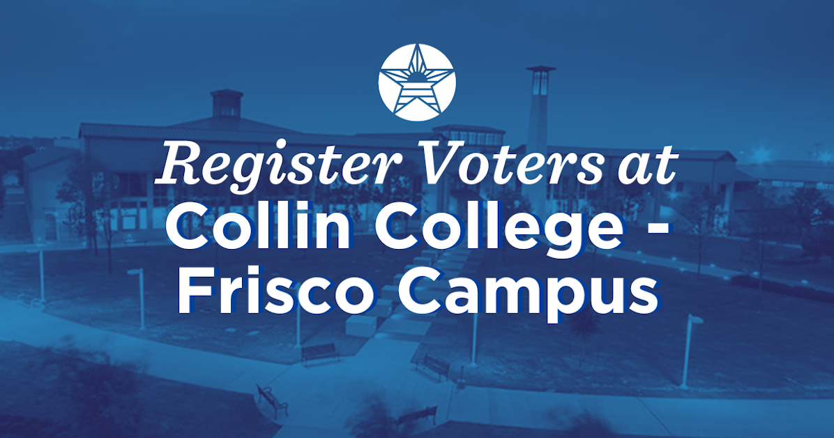 Register Voters @ Collin College - Frisco Campus · Mobilize